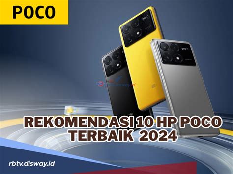 Cek Rekomendasi Hp Poco Terbaik Dengan Update Harga Di Fitur Canggih Dengan Harga Miring