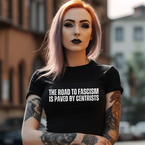 Antifascism Anti Centrist Tshirt Leftist Progressive Politics