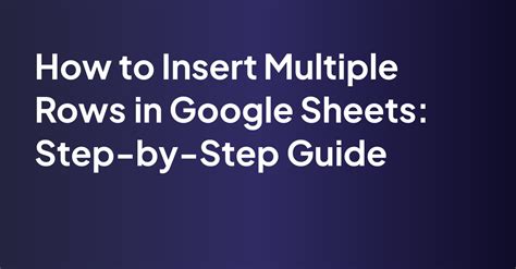 How to Insert Multiple Rows in Google Sheets: Step-by-Step Guide