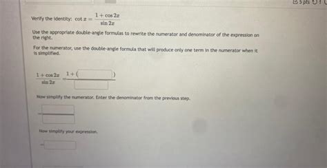Solved Verify The Identity Cotx Sin2x1 Cos2x Use The
