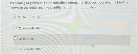Solved Presenting Or Generating Authentication Information Chegg
