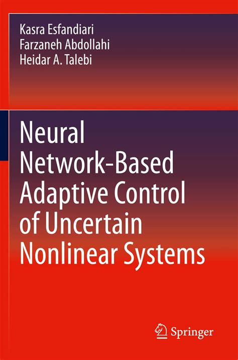 Neural Network Based Adaptive Control Of Uncertain Nonlinear Systems Esfandiari Kasra