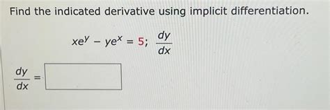 Solved Find The Indicated Derivative Using Implicit