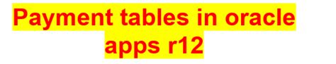 Oracle Applications Blog Payment Tables In Oracle Apps R12