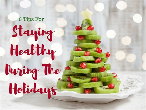 6 Tips For Staying Healthy During The Holidays Just Tiki