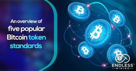 An Overview Of Five Popular Bitcoin Token Standards Endless Mining