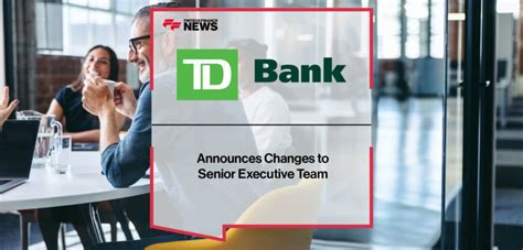 TD Bank Group Announces Changes To Senior Executive Team FF News