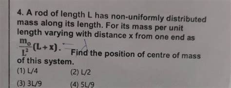 A Rod Of Length L Has Non Uniformly Distributed Mass Along Its Length Fo
