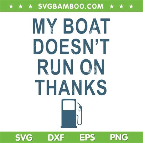 My Boat Doesnt Run On Thanks Svg Png