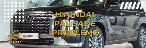 Häufige Probleme mit dem Hyundai Palisade Detaillierte Antwort