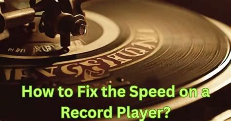 How To Fix The Speed On A Record Player A Comprehensive Guide All
