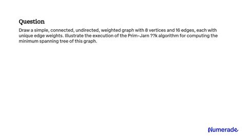 Solved Draw A Simple Connected Undirected Weighted Graph With 8