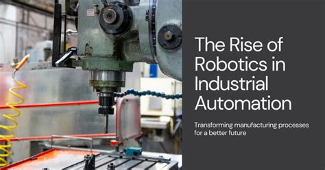 The Rise Of Robotics Transforming Modern Industrial Automation In 2025 Strategi Automation