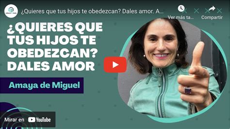 ¿quieres Que Tus Hijos Te Obedezcan Dales Amor