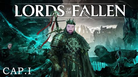 Mi Primera Hora En LORDS OF THE FALLEN Soulslike Con LA LINTERNA
