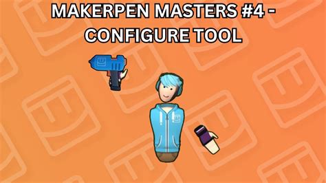 Makerpen Masters 4 How To Master The Configure Tool Youtube