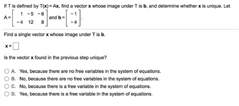 Solved If T Is Defined By Tx Ax Find A Vector X Whose Image Under