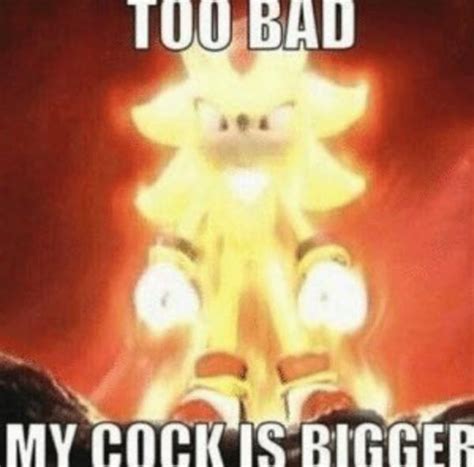 Too Bad Mines Bigger Nice Cock Cock Rating Know Your Meme