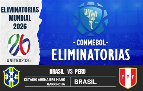 ¿cuándo Juegan Perú Vs Brasil Por La Fecha 10 De Las Eliminatorias Al Mundial 2026 Cancha En