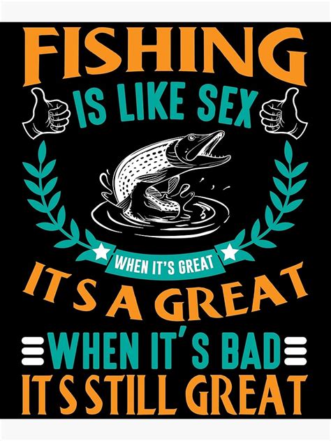Fishing Is Like Sex When It S Great Fotodruck Von Shirtsbyfirefox