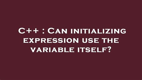 C Can Initializing Expression Use The Variable Itself Youtube