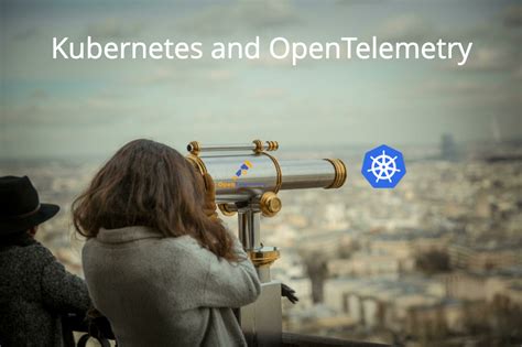 kubernetes and opentelemetry achieving observability overcast blog
