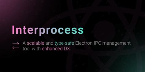 Interprocess 💬 A Scalable And Type Safe Electron Ipc Management Tool