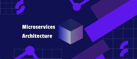 Benefits Of Using Microservice Architecture