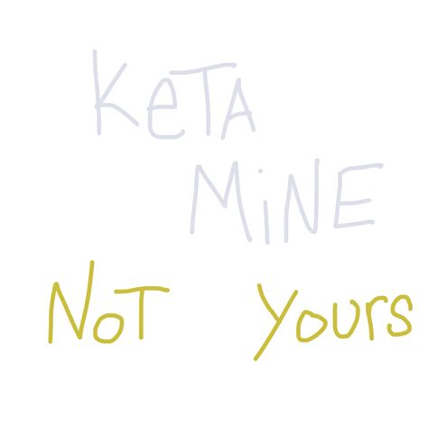 This Is Mine Not Yours