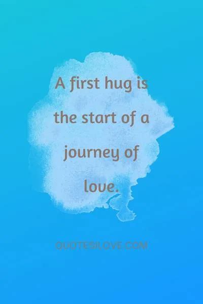 First Hug Quotes Quotes I Love