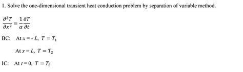 Solved 1 Solve The One Dimensional Transient Heat
