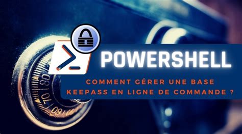 Gérer Une Base Keepass Avec Powershell It Connect