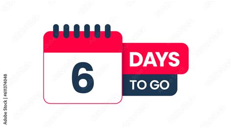 Number 6 Days To Go Badge Template Six Days Left Time Countdown Label