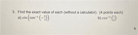 Solved 3 Find The Exact Value Of Each Without A