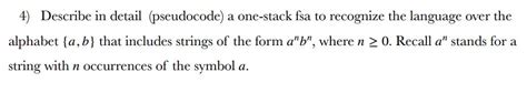 Solved 4 Describe In Detail Pseudocode A One Stack Fsa To