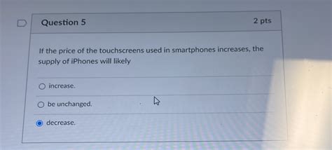 Solved Question 52 PtsIf The Price Of The Touchscreens Used Chegg