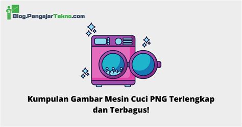 Kumpulan Gambar Mesin Cuci Png Terlengkap Dan Terbagus Blog Pengajar