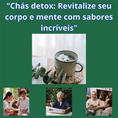 Chás detox Revitalize seu corpo e mente sabores incríveis