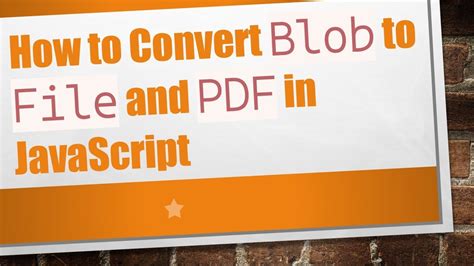 How To Convert `blob` To `file` And `pdf` In Javascript Youtube