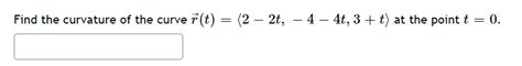 Solved Find The Curvature Of The Curve R T 2−2t −4−4t 3 T