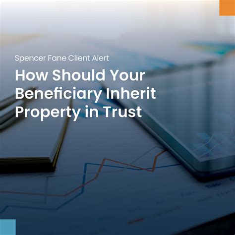 How Should Your Beneficiary Inherit Property In Trust Spencer Fane