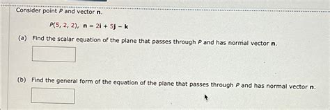 Solved Consider Point P ﻿and Vector N P 5 2 2 N 2i 5j K A