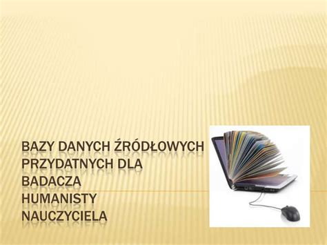Bazy Danych źródłowych Przydatnych Dla Badacza Humanisty Ppt