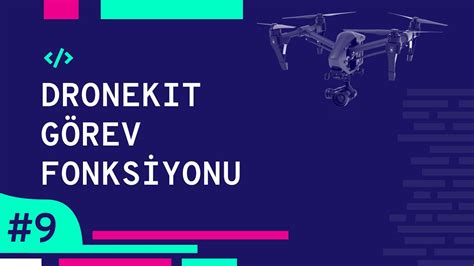 Dronekit Görev Fonksiyonu Drone Programlamaya Giriş 9 Youtube