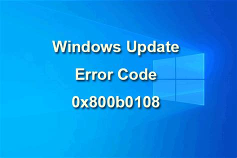 Fixed How To Fix The Windows Update Error Code 0x800b0108 MiniTool Partition Wizard