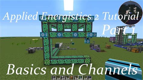 Applied Energistics 2 Tutorial Ep 1 Basics And Channels YouTube