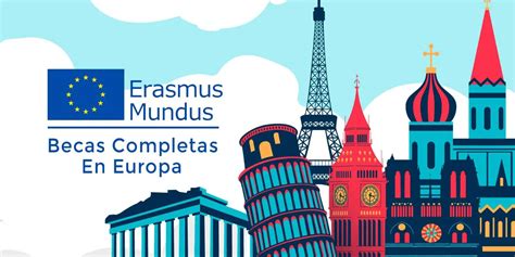 Becas Completas Erasmus Mundus 2025 Becas Para Latinos