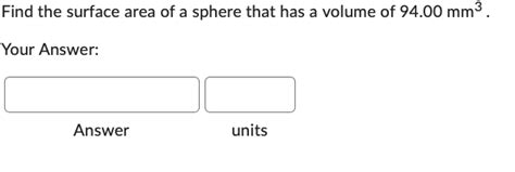 Solved Find The Surface Area Of A Sphere That Has A Volume Chegg