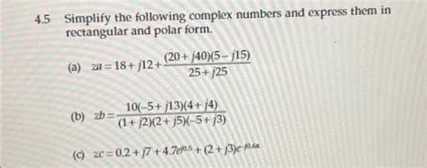 Solved Simplify The Following Complex Numbers And Express Chegg