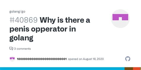 Why Is There A Penis Opperator In Golang · Issue 40869 · Golanggo · Github